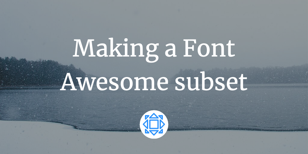Making a Font Awesome Subset. Making a Font Awesome subset with Grunt | by Paul Walker | Level ...