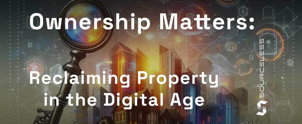 Ownership Matters: Reclaiming Property in the Digital Age | by ...