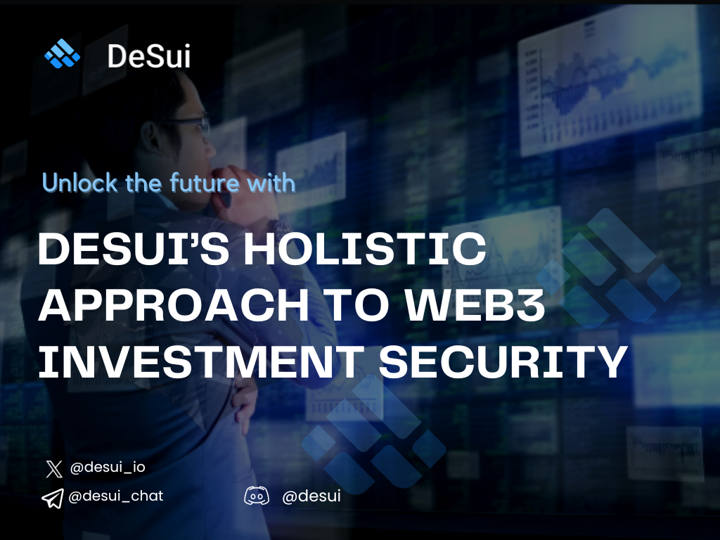 Empowering Safe Investments: Desui’s Holistic Approach to Web3 Investor ...