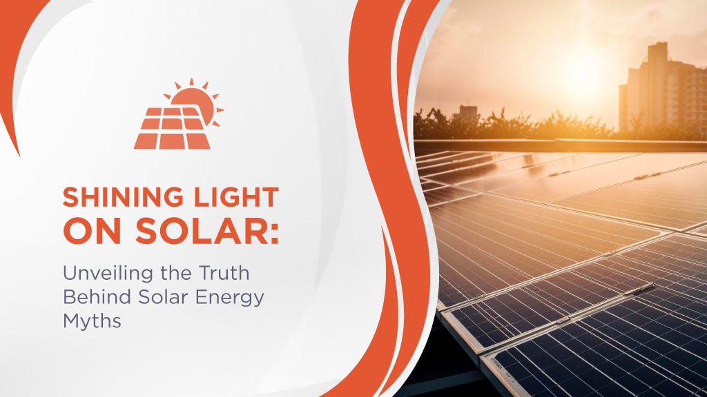 Shining Light on Solar: Unveiling the Truth Behind Solar Energy Myths | by Sara Kurian | Jan ...