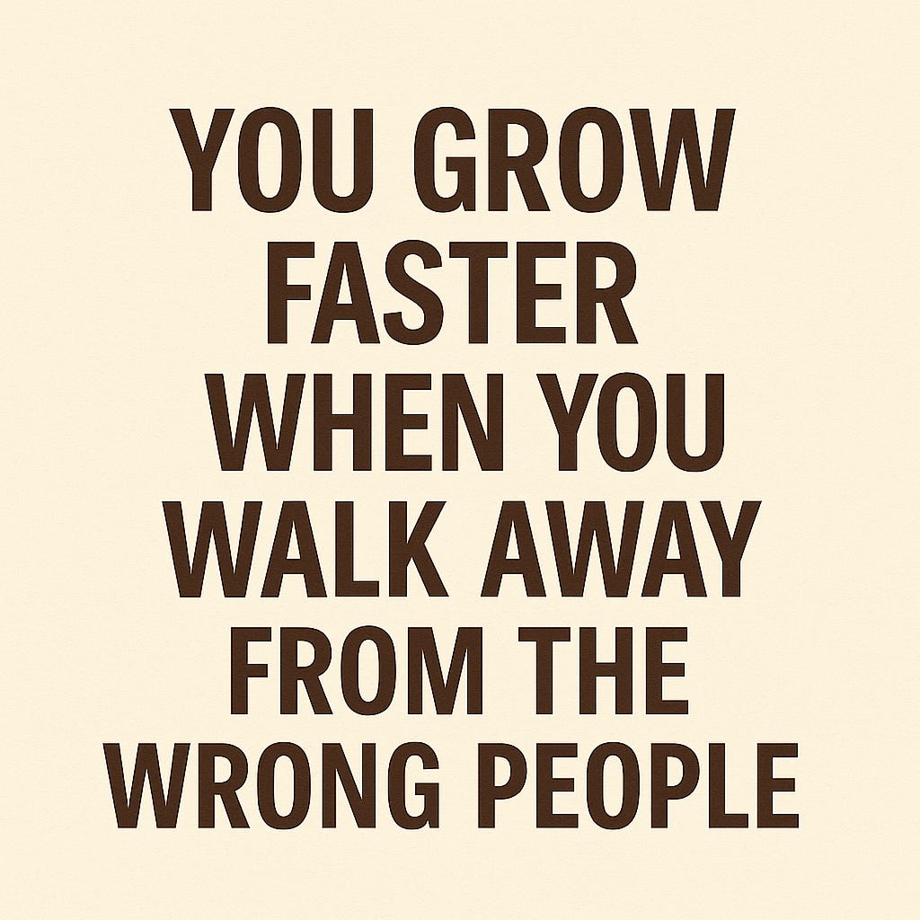 You Grow Faster When You Walk Away From the Wrong People | by Hussam ...