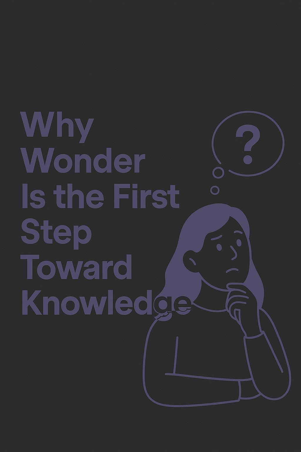 Why Wonder Is the First Step Toward Knowledge: A Business & Data ...