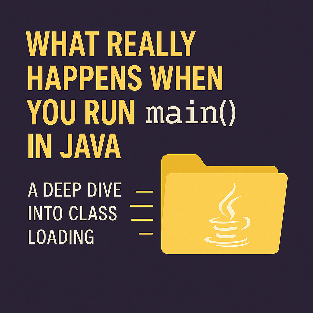 What Really Happens When You Run main() in Java? A Deep Dive into Class Loading | by ANKIT ...