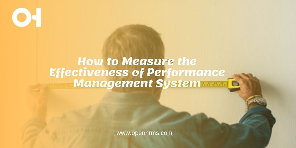 How to Measure the Effectiveness of Performance Management System | by ...