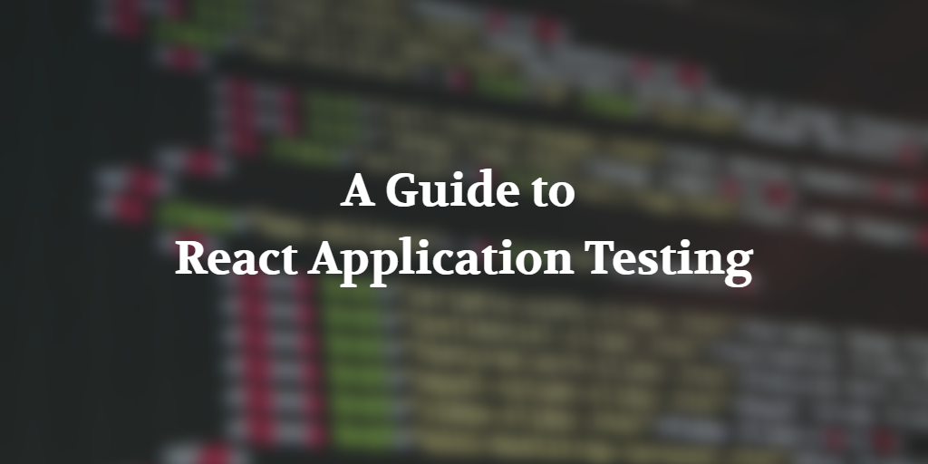 A Guide to React Application Testing | by Adelina Martin | Code Like A Girl
