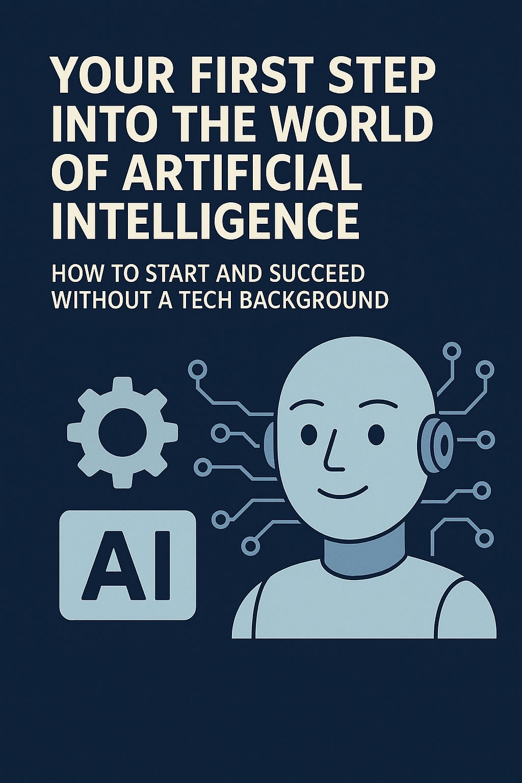 Your First Step Into the World of Artificial Intelligence – How to ...