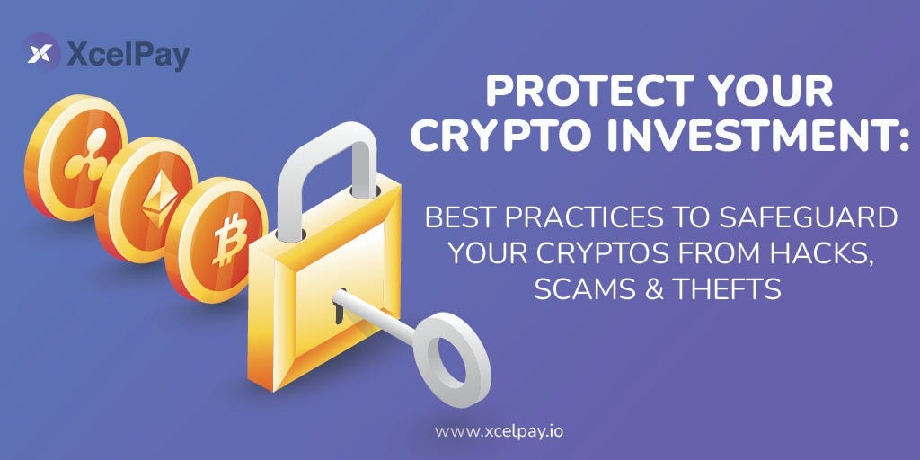 Protect Your Crypto Investment: Best Practices to Safeguard Your Cryptos from Hacks, Scams and ...