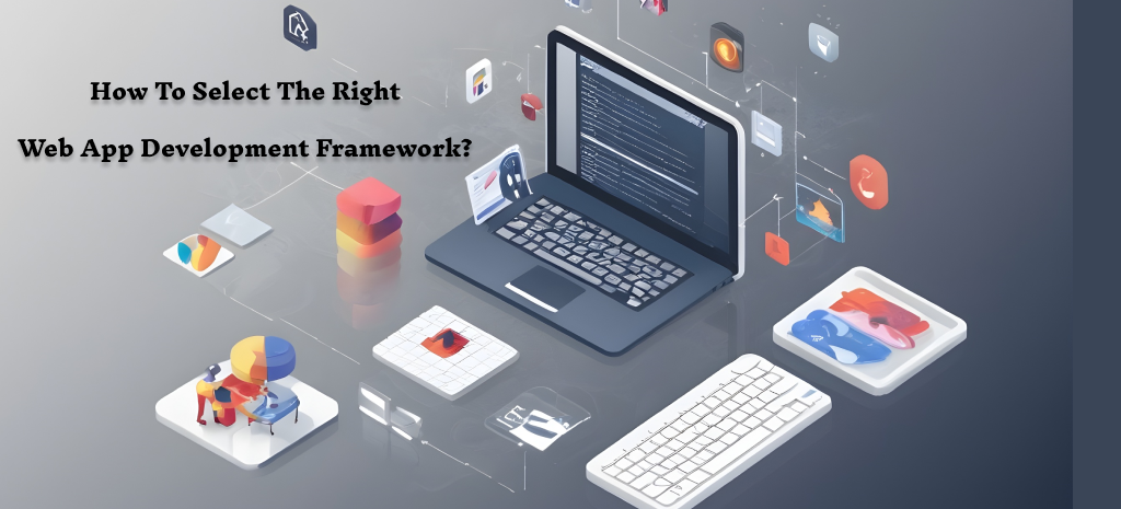 How To Select The Right Web App Development Framework? | Medium