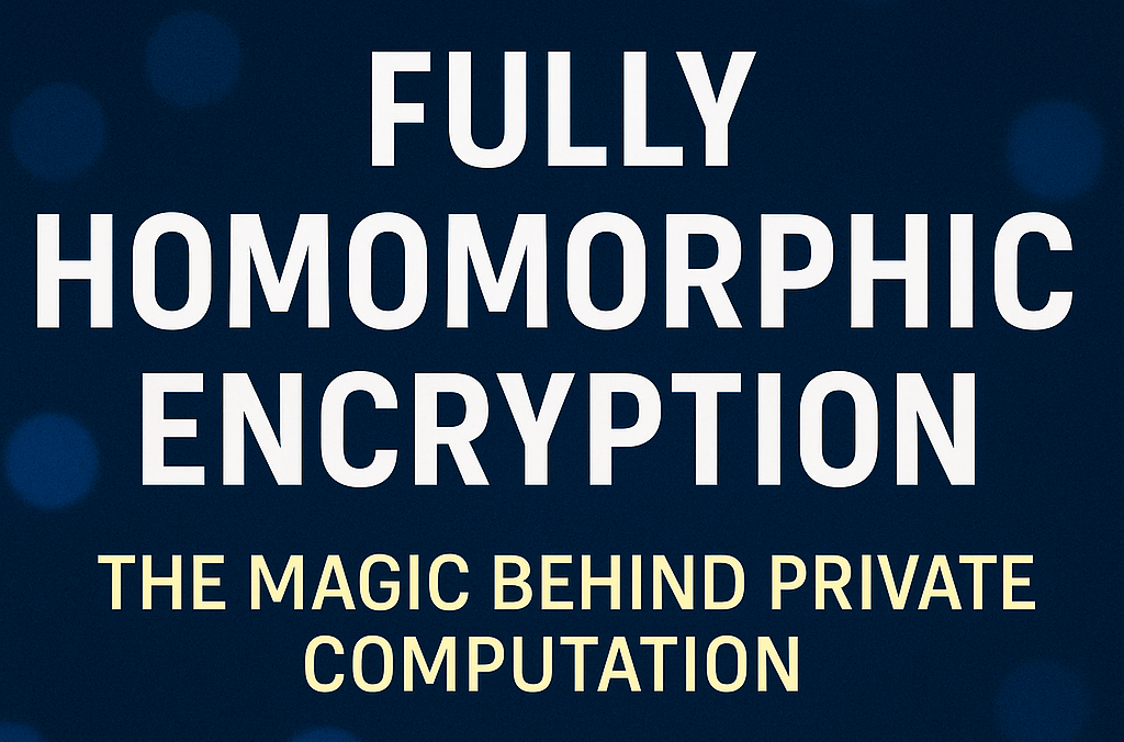 Fully Homomorphic Encryption: The Magic Behind Private Computation | by ...