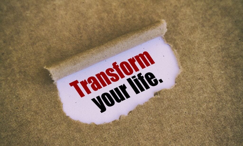 Transforming your life involves going beyond the way you live, co ...