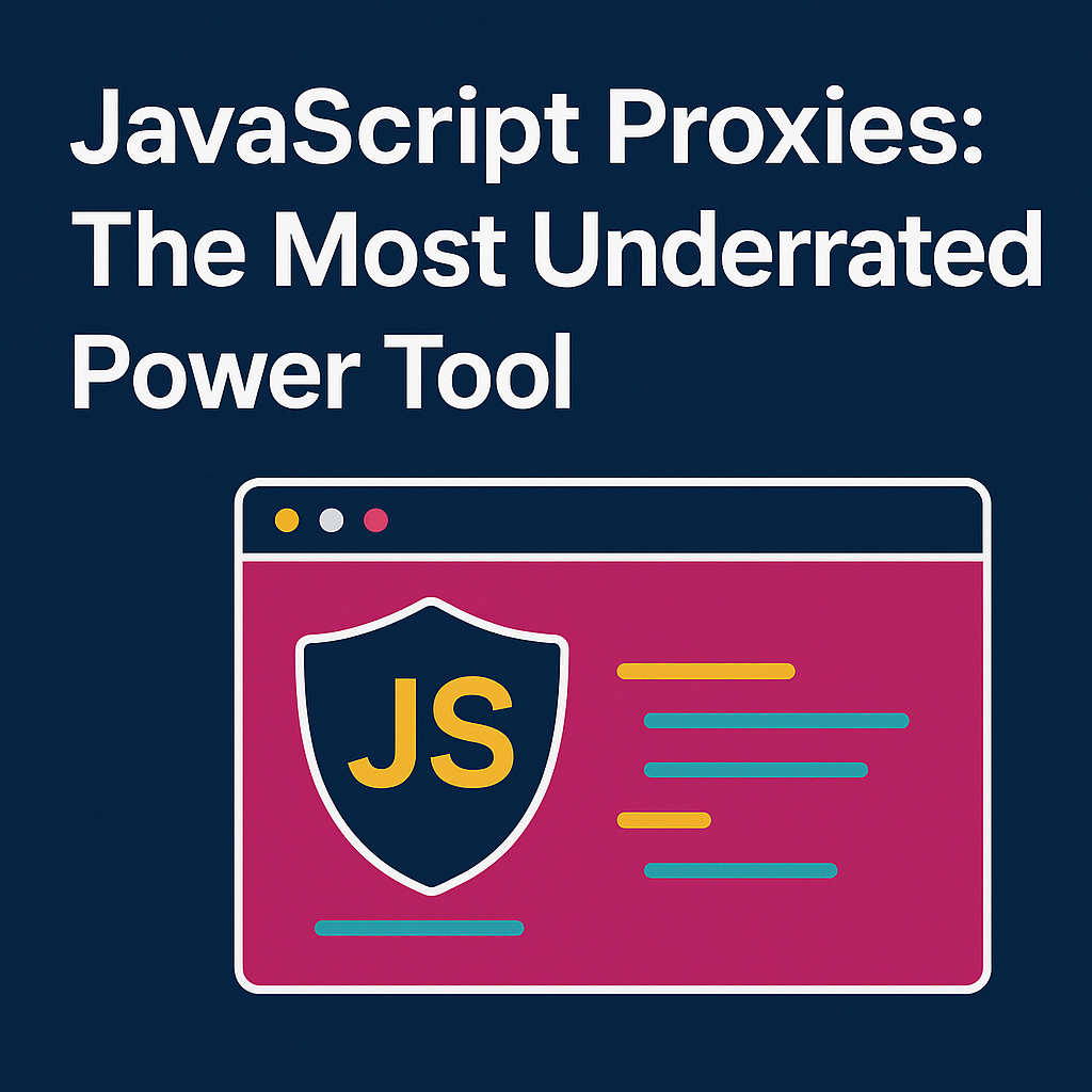 JavaScript Proxies: The Most Underrated Power Tool | by Harsh Jain | May, 2025 | Medium