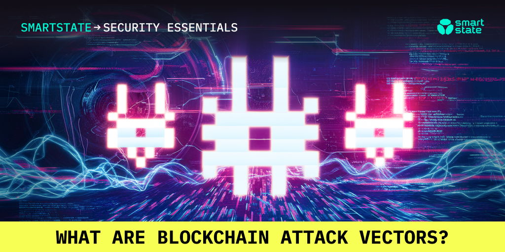 What are Blockchain Attack Vectors? | by SmartState.tech | Coinmonks | Medium