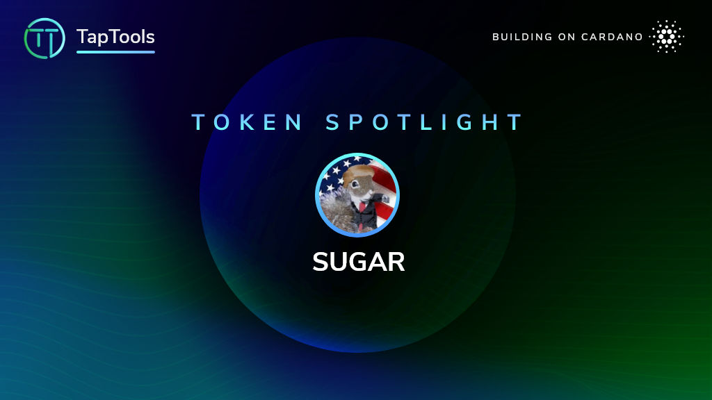 Token Spotlight: SUGAR. 11/21/2024 | by Tap In With TapTools | Tap In ...