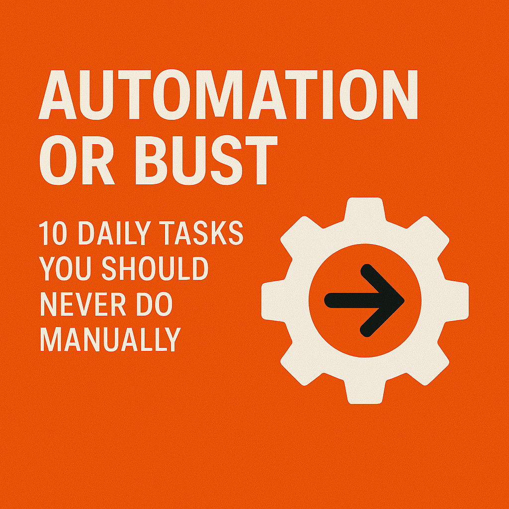 Automation or Bust: 10 Daily Tasks You Should Never Do Manually | by Or ...