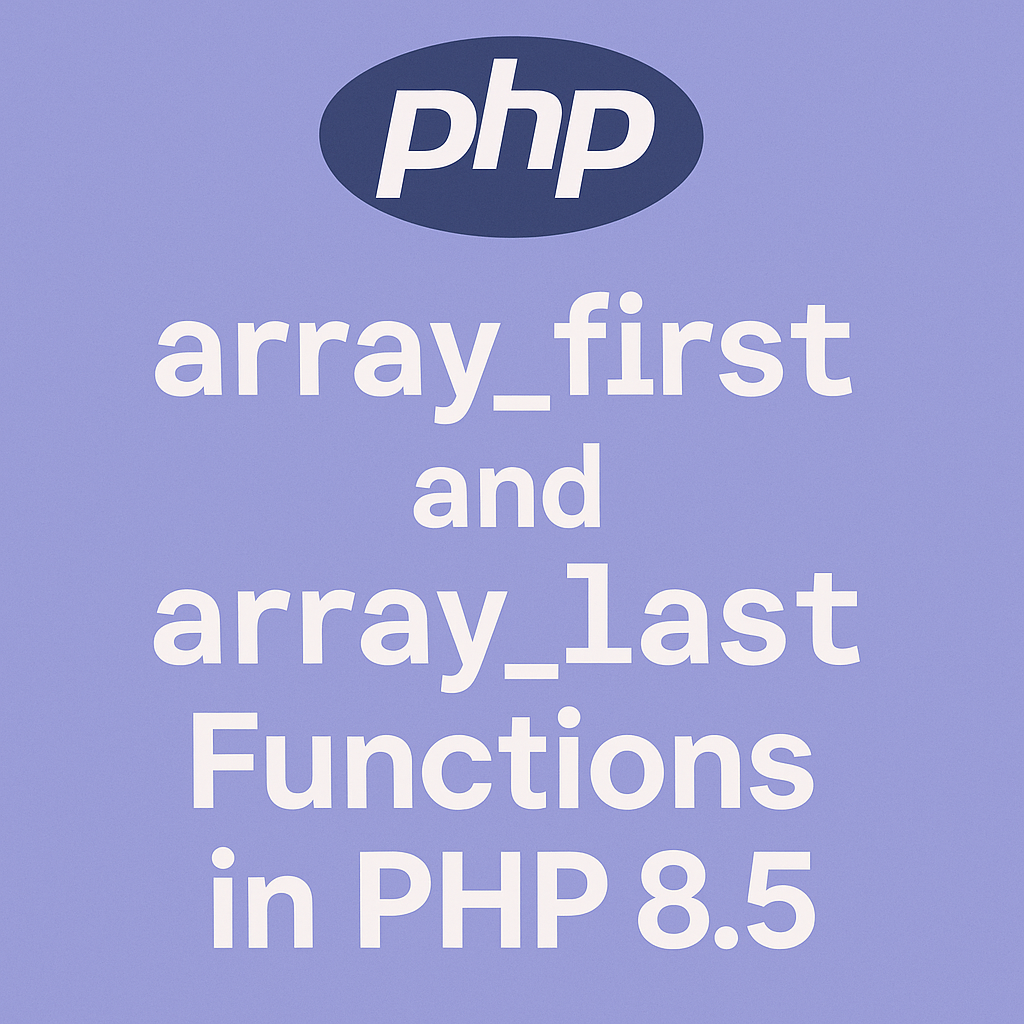 The Native array_first() and array_last() Functions Are Coming to PHP 8.5 – Here’s Why That ...