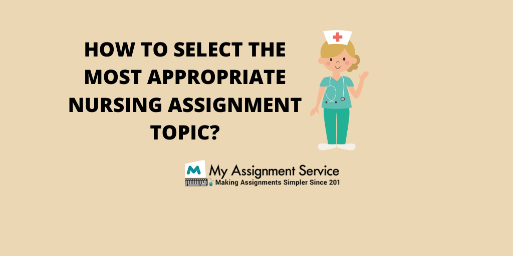 How To Select The Most Appropriate Nursing Assignment Topic? | by ...