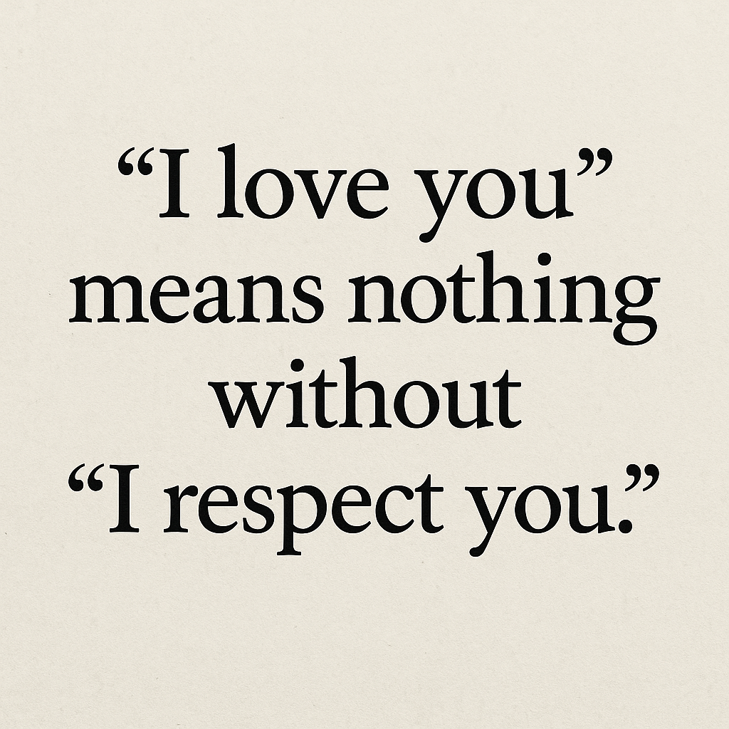 “I Love You” Means Nothing Without “I Respect You” 💔💬 | by Emmanuel ...