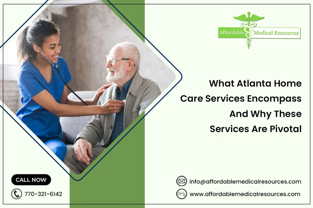 What Atlanta Home Care Services Encompass And Why These Services Are ...