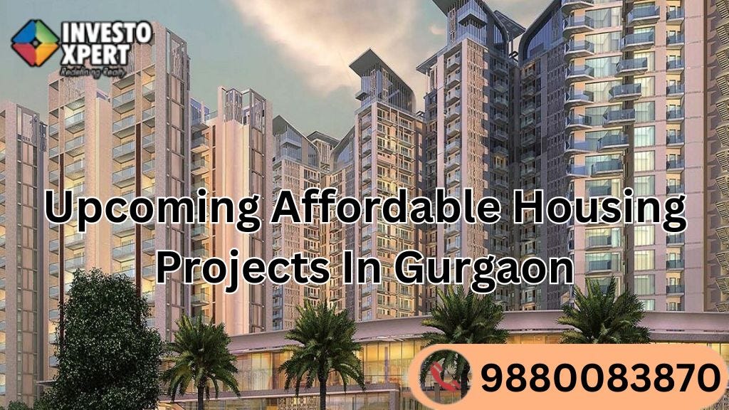 Upcoming Affordable Housing Projects In Gurgaon - Investoxpert - Medium