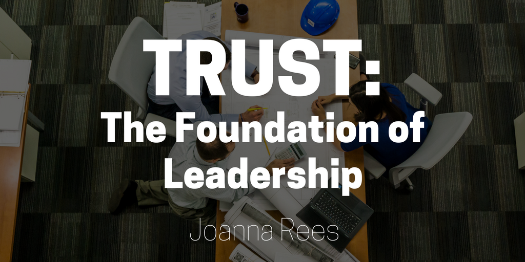 Trust: The Foundation of Leadership | by Joanna Rees | Medium