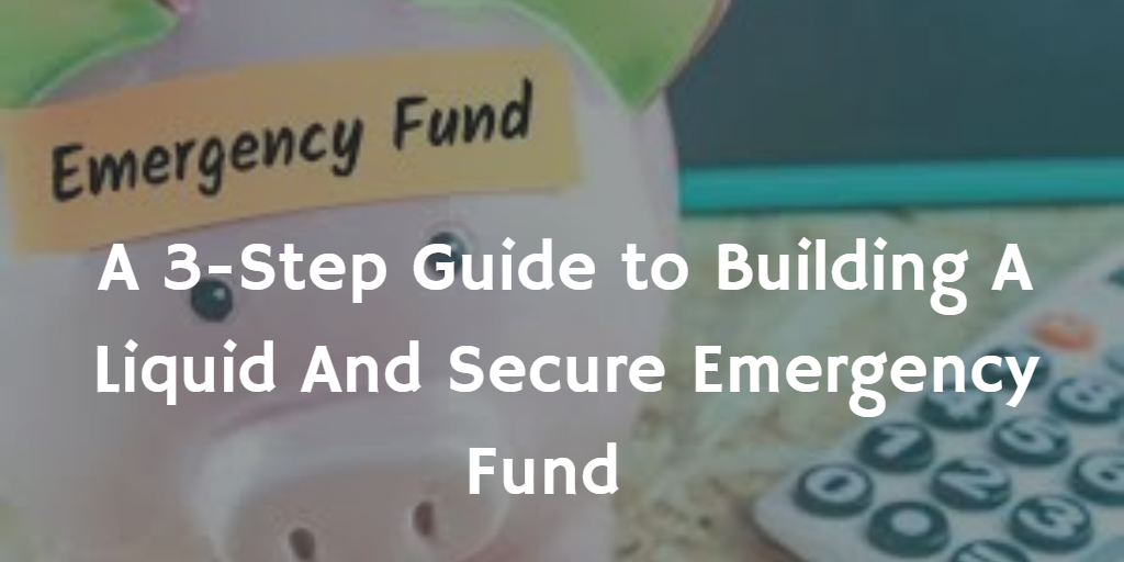 A 3-Step Guide to Building A Liquid And Secure Emergency Fund | by ...
