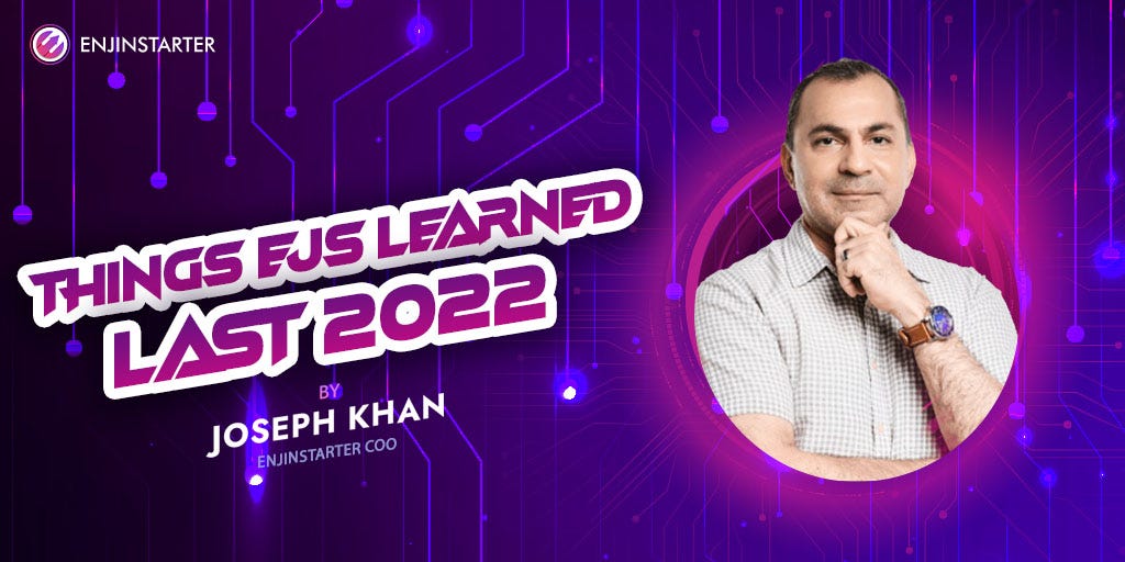 Things EJS Learned Last 2022 by Joseph Khan, EJS COO | by ENJINSTARTER ...