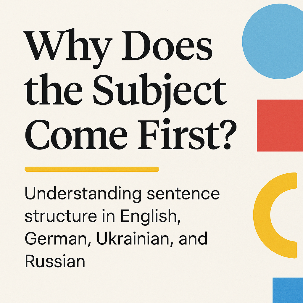 Why the Subject Comes First… or Doesn’t: Rethinking Sentence Order ...