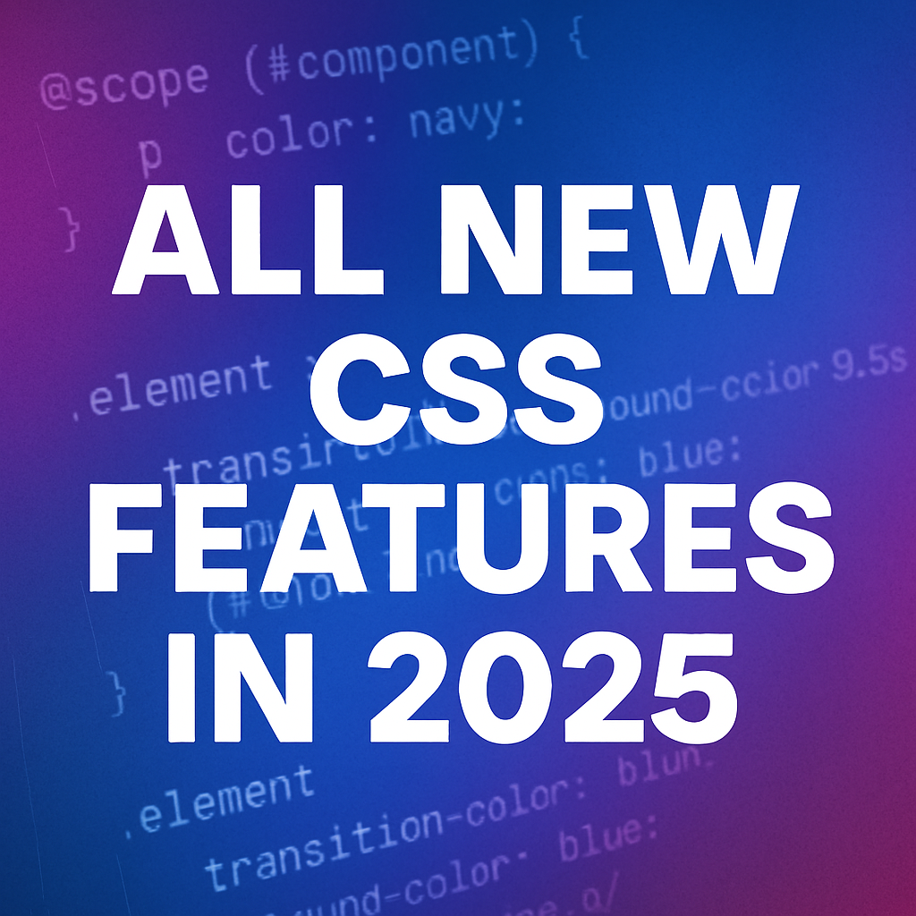 All New CSS Features in 2025: The Future Is Now | by Md Minahjul Islam ...