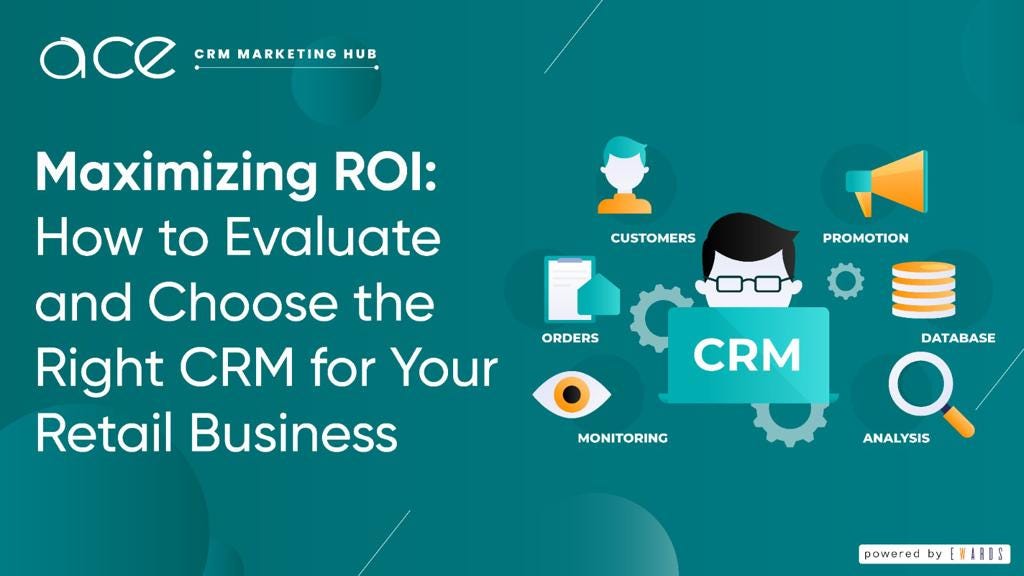 Maximizing ROI: How to Evaluate and Choose the Right CRM for Your ...