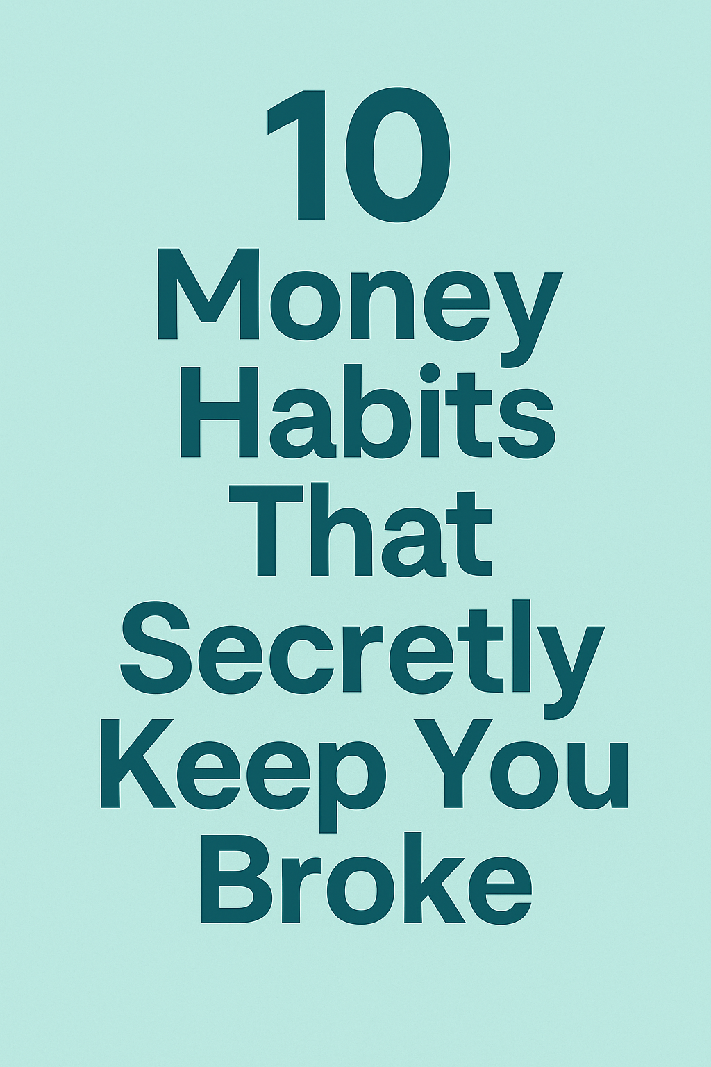 10 Money Habits That Secretly Keep You Broke | by The Finance Pen | Jul ...