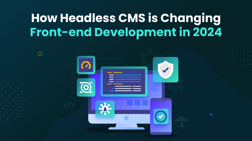 How Headless CMS Is Changing Front-end Development in 2024 | by Sanjay Singhania | Apr, 2024 ...