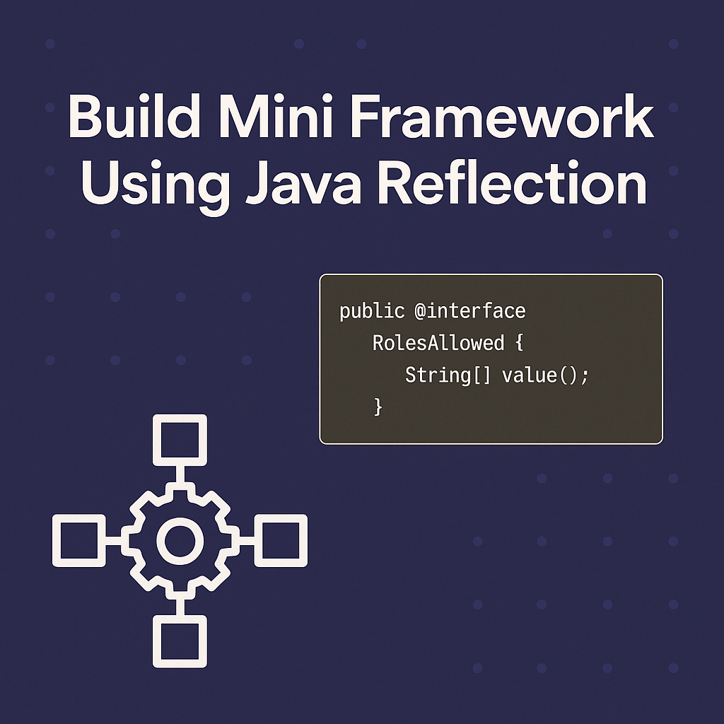 Build Mini Framework Using Java Reflection | by Madhan Kumar | Javarevisited | Jul, 2025 | Medium