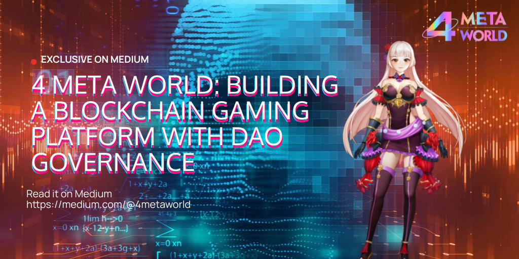 4 Meta World: Building a Blockchain Gaming Platform with DAO Governance ...