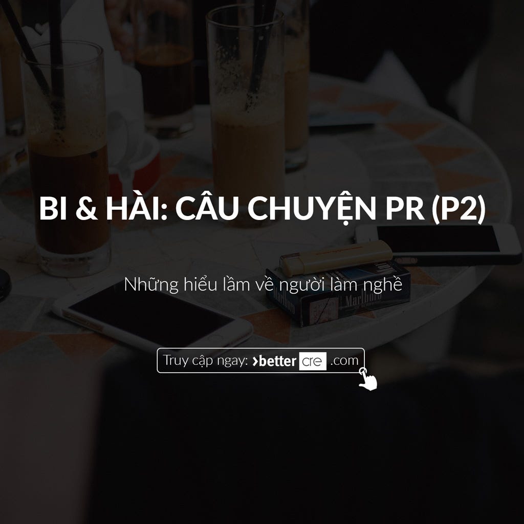 BI & HÀI: CÂU CHUYỆN PR (P2). NHỮNG HIỂU LẦM VỀ NGƯỜI LÀM NGHỀ | by BetterCre Creative Agency ...