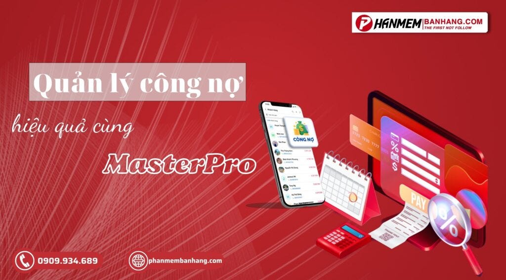 Quản lý công nợ hiệu quả cùng phần mềm quản lý MasterPro | by Phần mềm bán hàng MasterPro | Medium