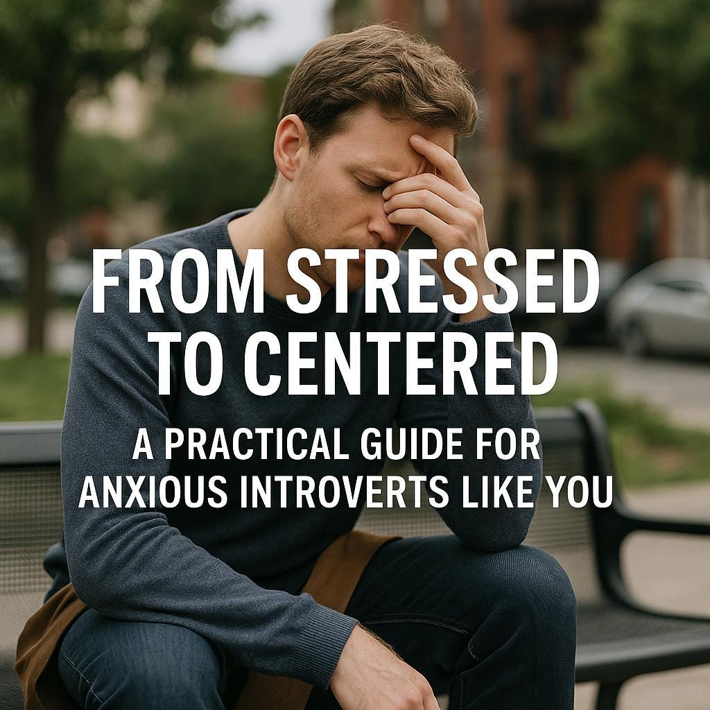 From Stressed to Centered: A Practical Guide for Anxious Introverts ...