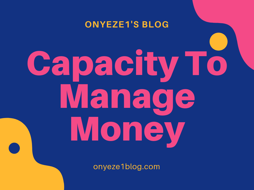 Building The Capacity to Manage Money These 7 ways. (Pt2) | by Onyeze1 ...