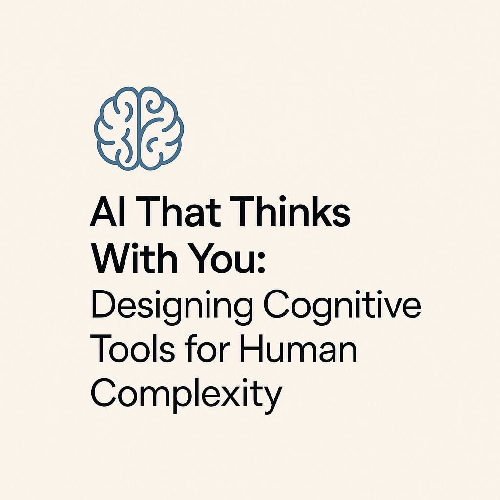 AI That Thinks With You: Designing Cognitive Tools for Human Complexity | by Sára | Soft EDGE ...