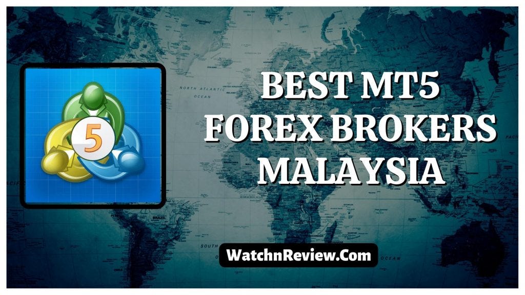 Best Mt5 Forex Brokers In Malaysia By Watchn Review Medium