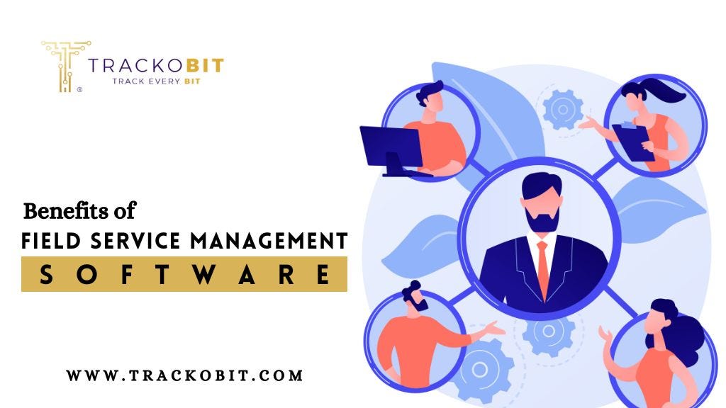 Benefits of Field Service Management Software | by Nitesh Goel | Medium