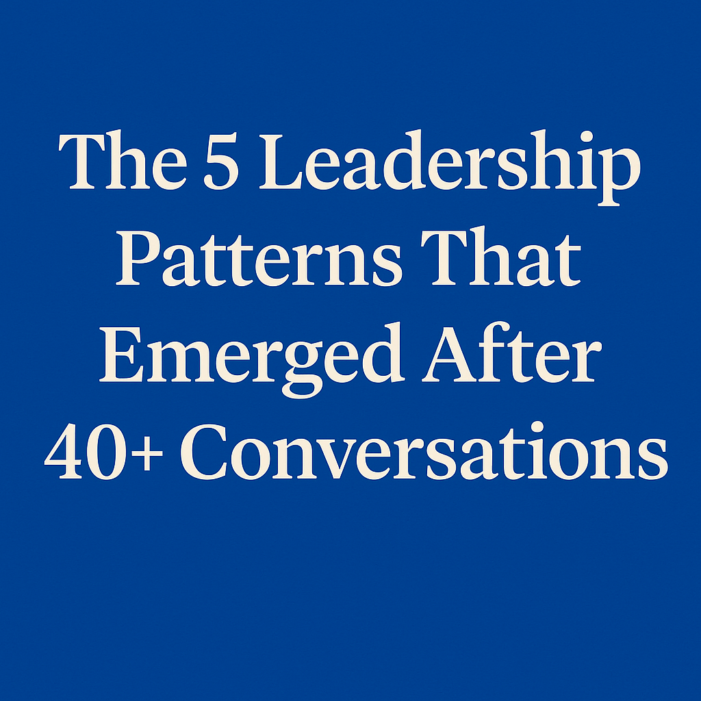 The 5 Leadership Patterns That Emerged After 40+ Conversations | by ...