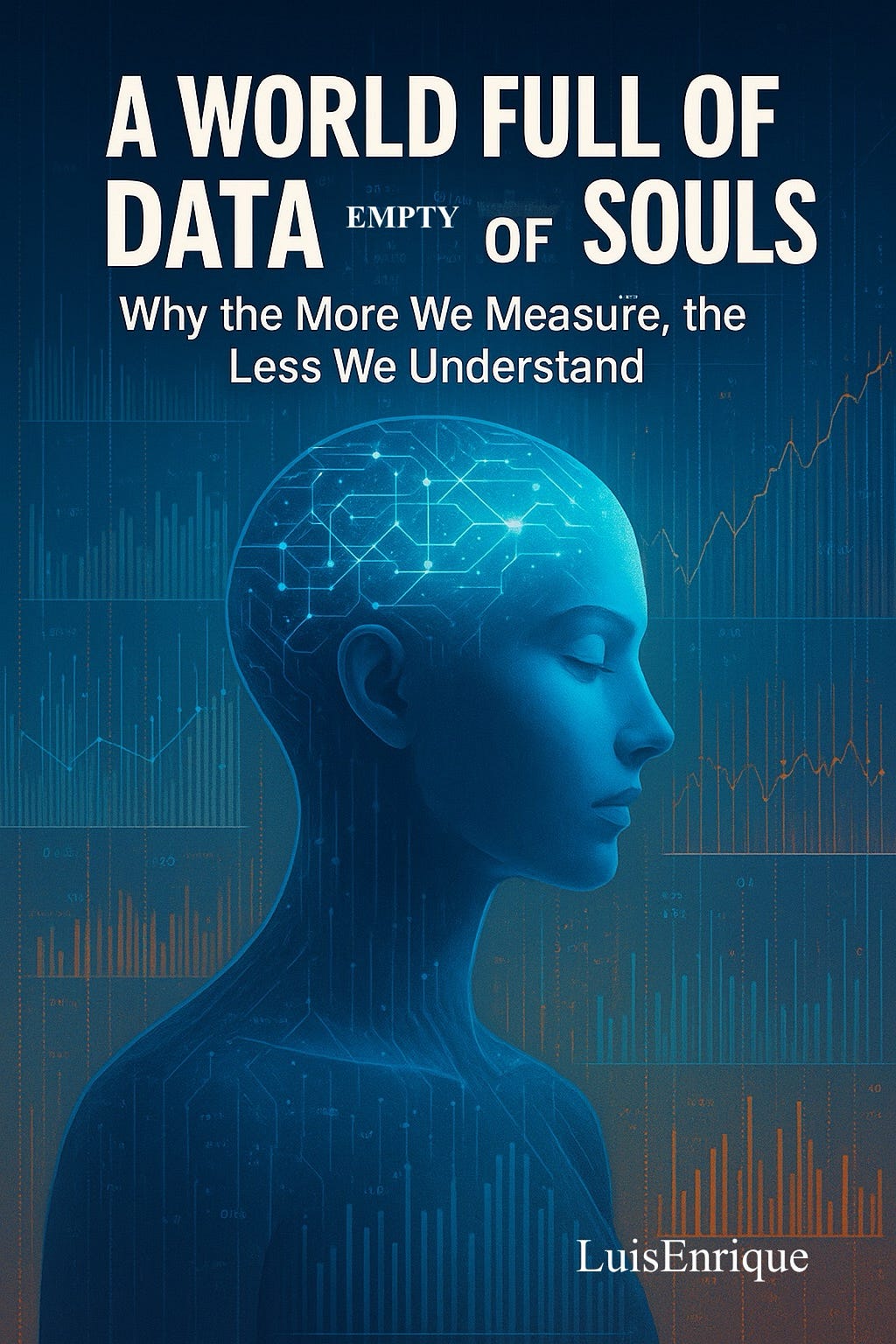 A World Full of Data, Empty of Souls | by LuisEnrique | Medium