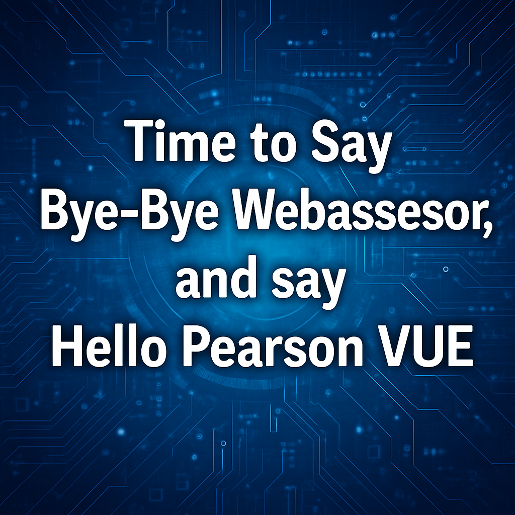 Bye-bye Webassessor, and say Hello Pearson VUE 📢 Time to Say Bye-Bye ...