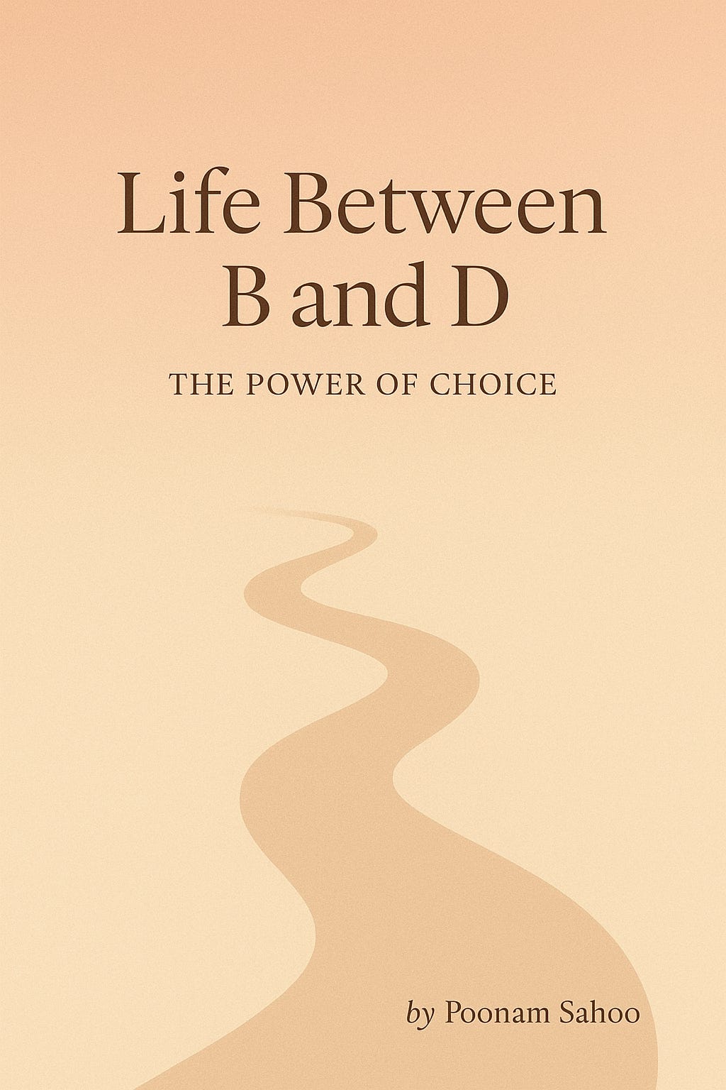 Life Between B and D: The Power of Choice | by Poonam sahoo | May, 2025 ...