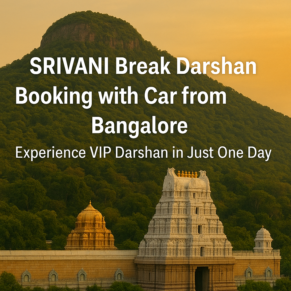 Plan Your One-Day VIP SRIVANI Darshan with Car — A Divine Retreat from Bangalore | by ...