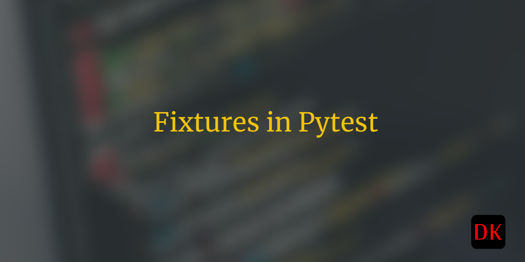 Fixtures in pytest: All You Need to Know | by Dinesh Kumar K B | Python ...