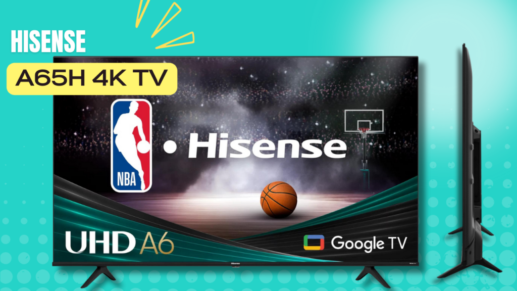 The Hisense A65H 4K TV — A Budget-Friendly Option for Stunning Visuals ...