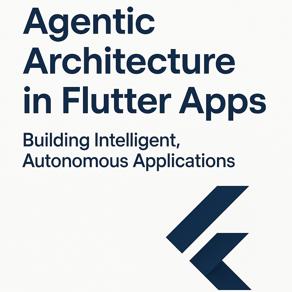 Agentic Architecture in Flutter Apps: Building Intelligent, Autonomous Applications | by ...