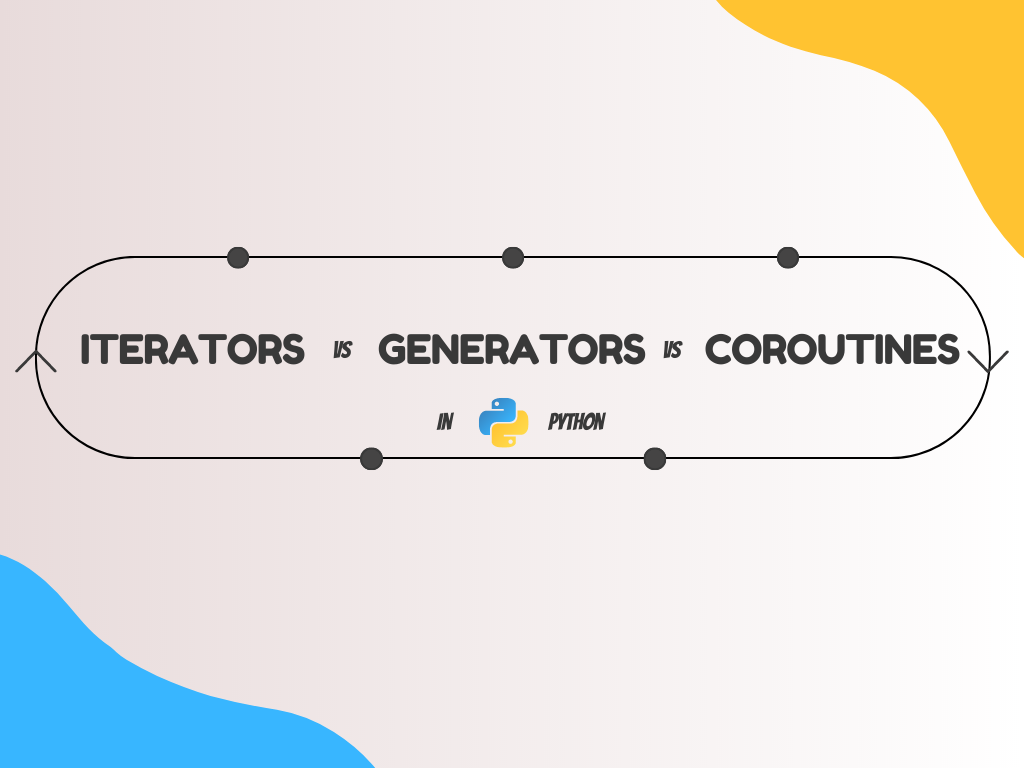 Iterators Generators And Coroutines Unleashing Pythons Powerful Programming Paradigms By