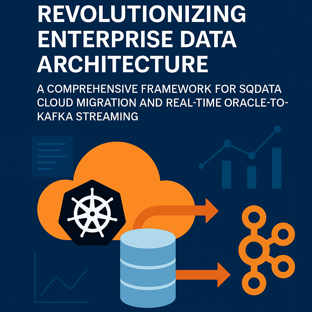 🚀 Revolutionizing Enterprise Data Architecture: A Comprehensive Framework for SQData Cloud ...